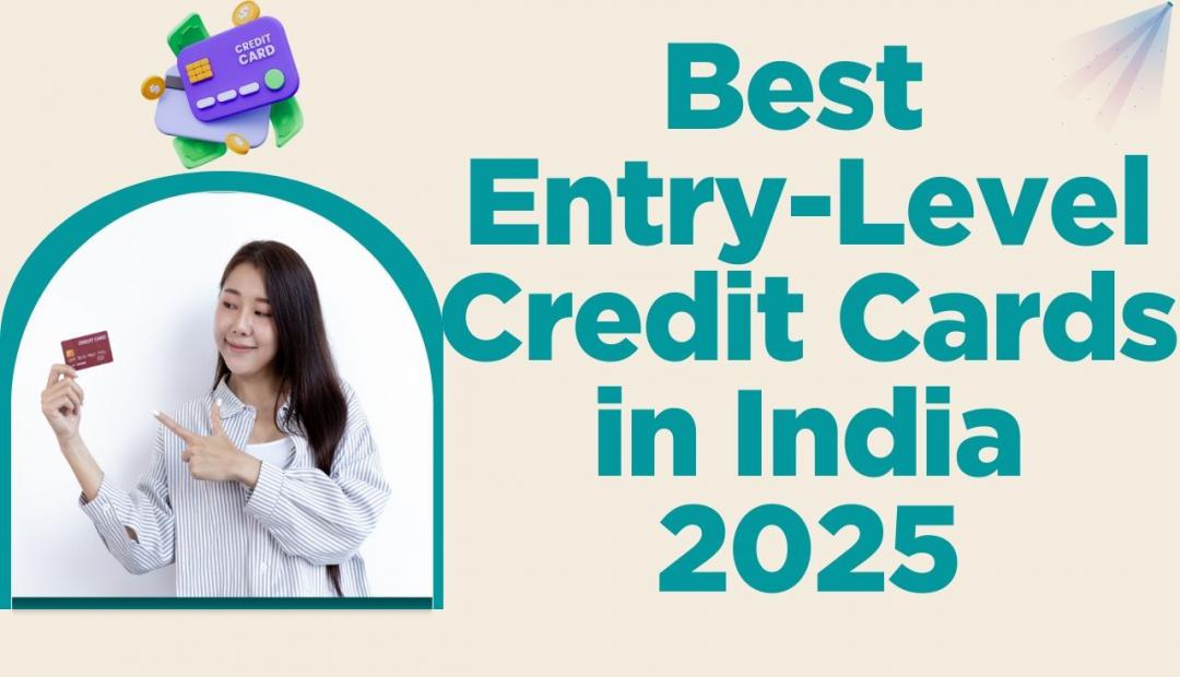 Best Entry-Level Credit Cards in India 2025