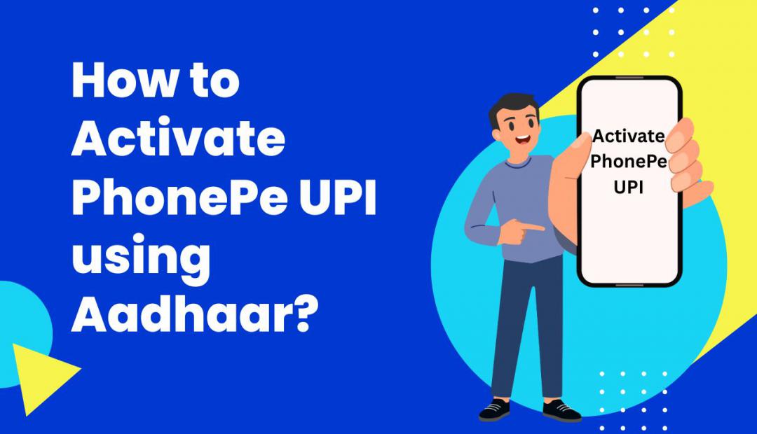 How to Activate PhonePe UPI using Aadhaar?