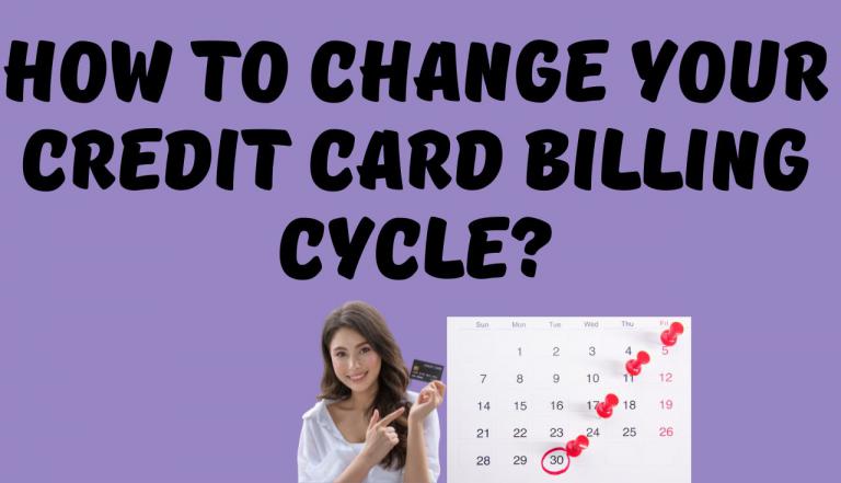How to Change Your Credit Card Billing Cycle?