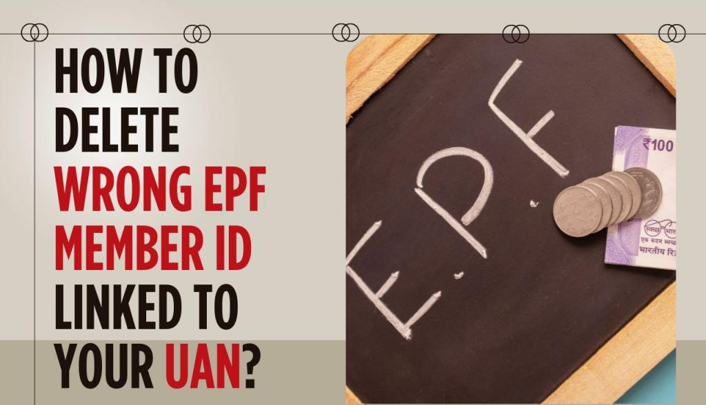 How to Delete Wrong EPF Member ID Linked to Your UAN?