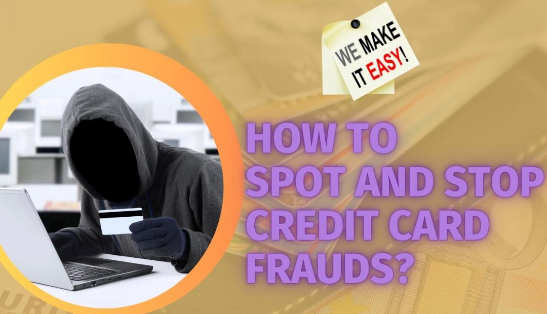 How to Spot and Stop Credit Card Frauds?