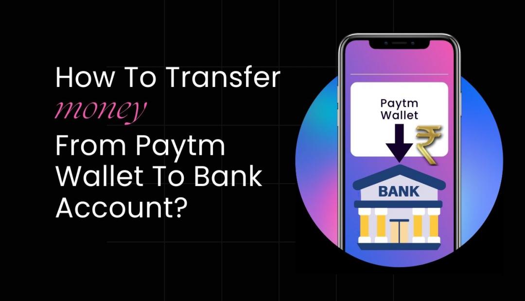 How To Transfer Money From Paytm Wallet To Bank Account?