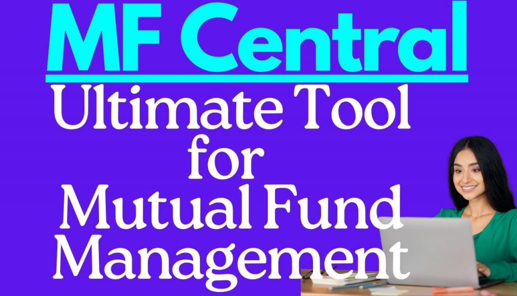 MF Central: Ultimate Tool for Effortless Mutual Fund Management