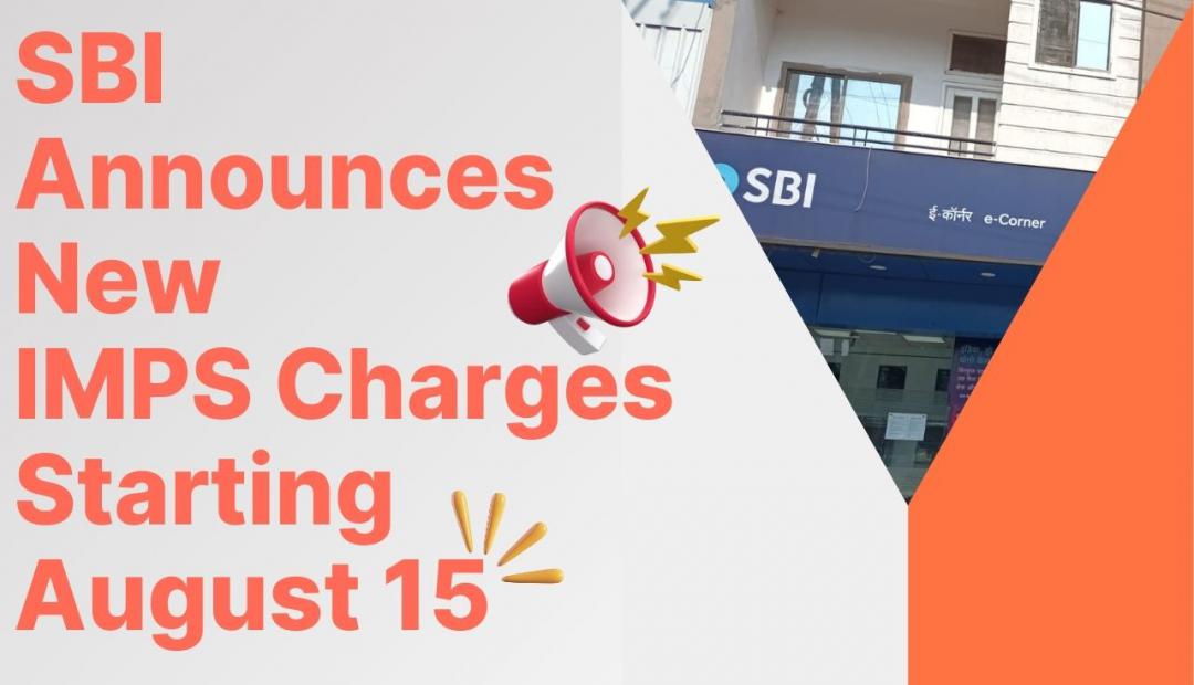 SBI Announces New IMPS Charges Starting August 15