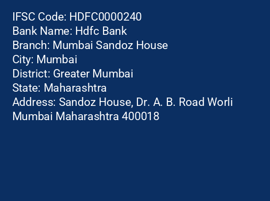 IFSC Code of Hdfc Bank Mumbai Sandoz House - HDFC0000240