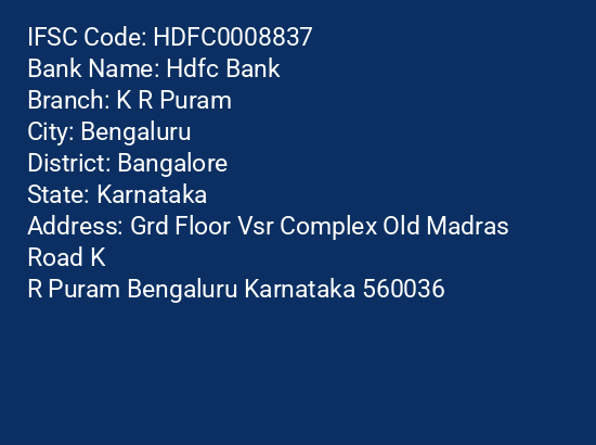 IFSC Code of Hdfc Bank K R Puram - HDFC0008837