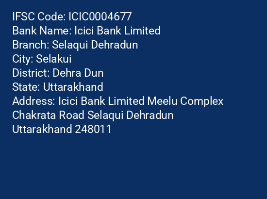 IFSC Code of Icici Bank Limited Selaqui, Dehradun - ICIC0004677