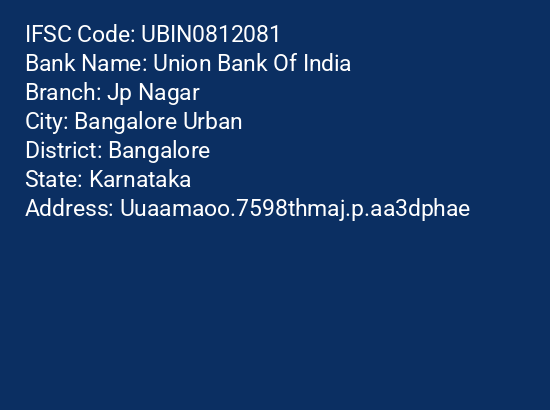 IFSC Code of Union Bank Of India Jp Nagar - UBIN0812081