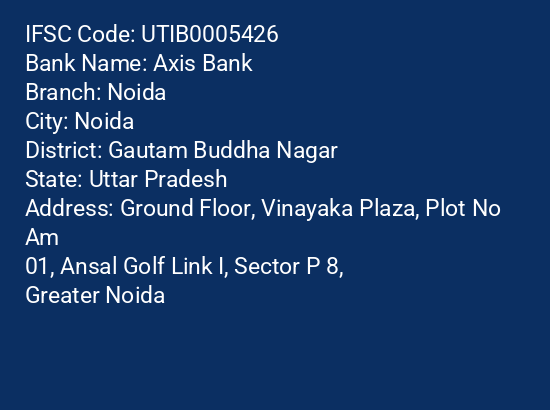 Axis Bank Noida Branch, Branch Code 005426 & IFSC Code UTIB0005426