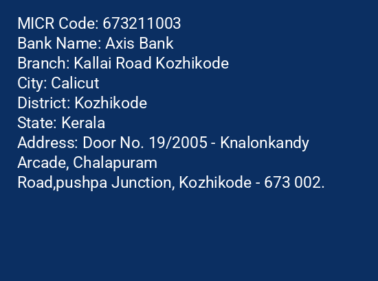 MICR Code of Axis Bank Kallai Road, Kozhikode, Branch Kozhikode - 673211003